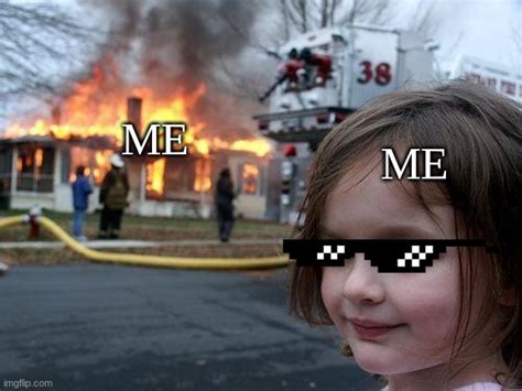 Disaster Girl Meme Imgflip