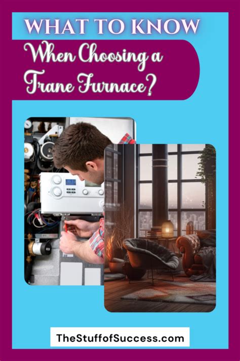 What To Know When Choosing A Trane Furnace The Stuff Of Success