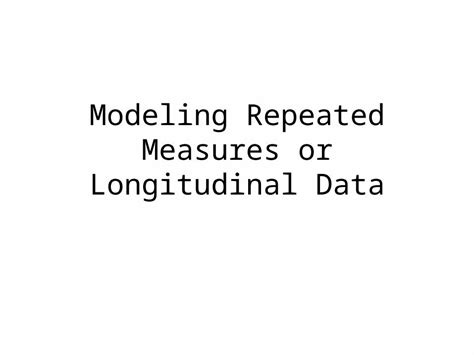 Ppt Modeling Repeated Measures Or Longitudinal Data Example Annual