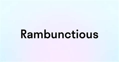 Rambunctious — перевод транскрипция произношение и примеры