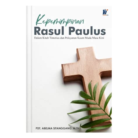 Jual Kepemimpinan Rasul Paulus Dalam Kitab Timotius Dan Pelayanan Kaum Muda Kab Banyumas