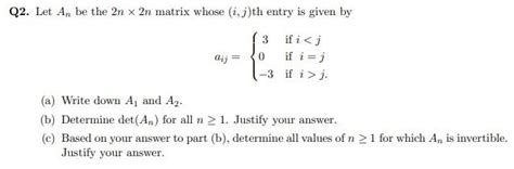 Solved Q2 Let An Be The 2n×2n Matrix Whose Ij Th Entry