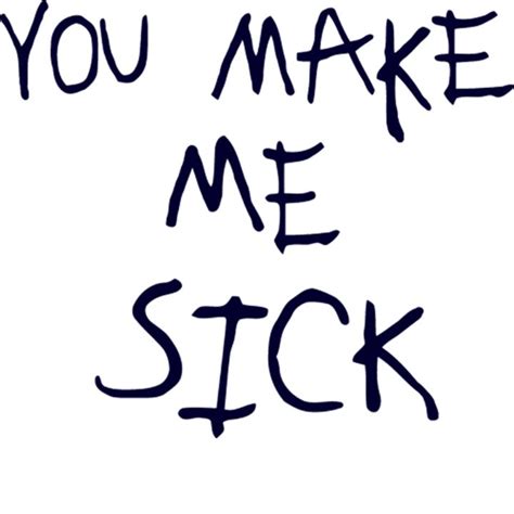 You Make Me Sick Glow Design Novastore Digital Art And Ai Humor