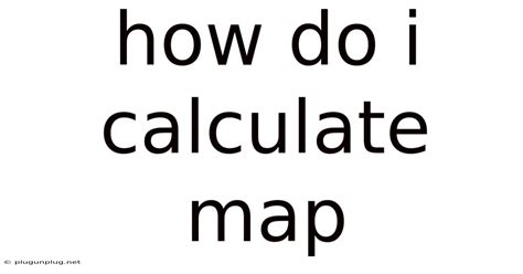 How Do I Calculate Map