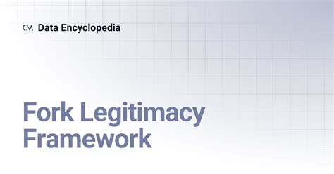 Fork Legitimacy Framework Product Docs Fork Legitimacy Framework Product Docs
