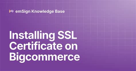 Installing Ssl Certificate On Bigcommerce Emsign Knowledge Base