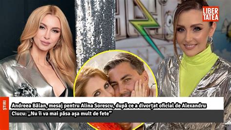 Andreea Bălan Mesaj Pentru Alina Sorescu După Ce A Divorțat Oficial
