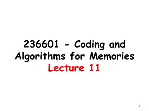 Ppt 236601 Coding And Algorithms For Memories Lecture 11 Powerpoint