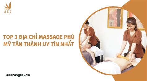 Top 3 địa Chỉ Massage Phú Mỹ Tân Thành Uy Tín Nhất