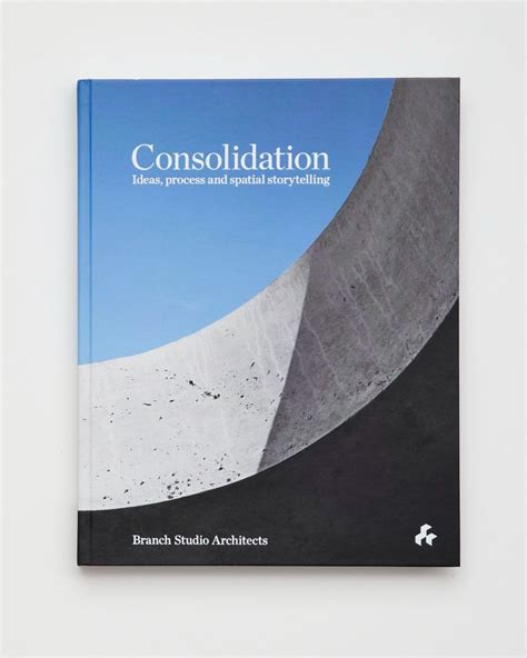 Consolidation Ideas Process And Spatial Storytelling Book — Branch