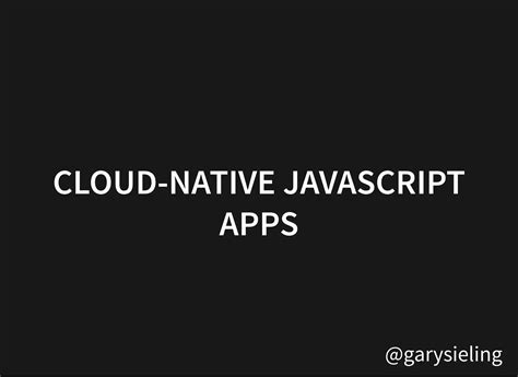 Cloud Native Java Script Apps Ppt