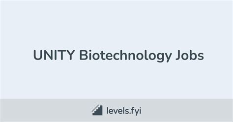 Unity Biotechnology Jobs Levelsfyi