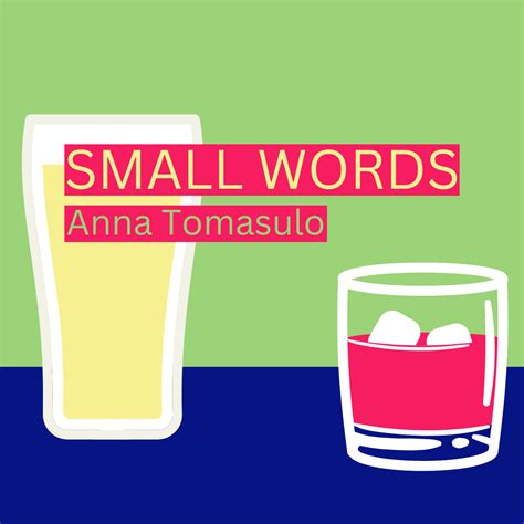 Anna Tomasulo Small Words • Cleaver Magazine
