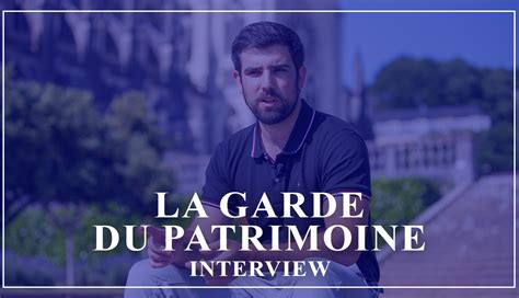 Interview La Garde Du Patrimoine Le Prix Du Rayonnement Français
