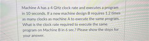 Solved Machine A Has A 4ghz ﻿clock Rate And Executes A