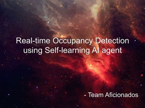 Real Time Occupancy Detection Using Self Learning Ai Agent Ppt