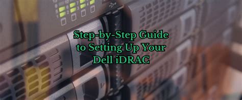 Guide To Setting Up Your Dell Idrac