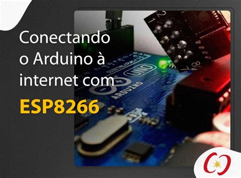 Conectando O Arduino à Internet Com Esp8266 Curto Circuito