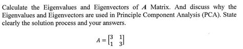 Solved Calculate The Eigenvalues And Eigenvectors Of A Chegg