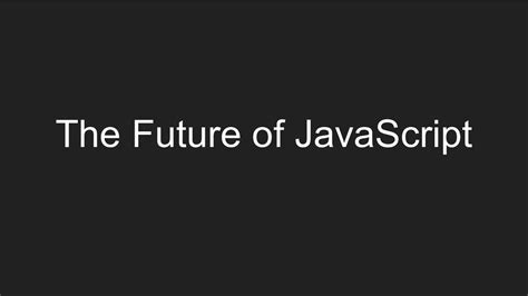 The Future Of Javascript Speaker Deck