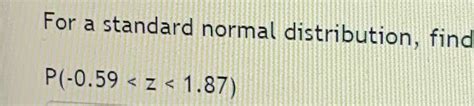 Solved For A Standard Normal Distribution Find Chegg