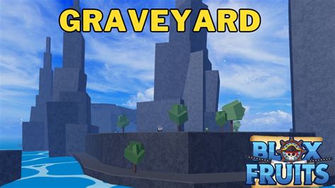 Where Is Graveyard In Blox Fruits Graveyard Island Location Second