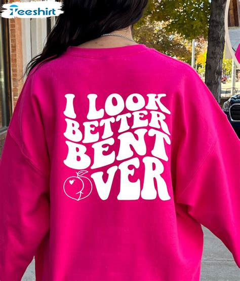 I Look Better Bent Over Shirt 9teeshirt