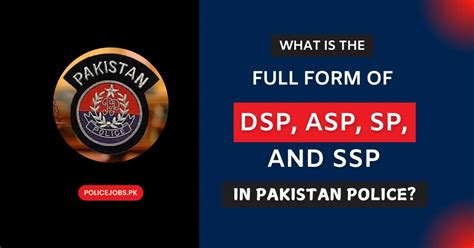 Full Form Of Dsp Asp Sp And Ssp In Pakistan Police