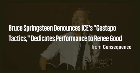 Bruce Springsteen Denounces Ices Gestapo Tactics Dedicates