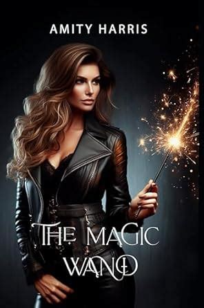 The Magic Wand Where Ultimate Femdom Dreams Come True Kindle Edition By Harris Amity