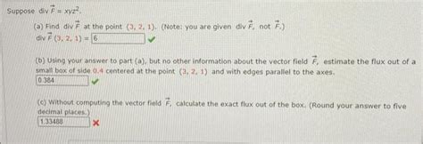 Solved pose div F=xyz2 (a) Find divF at the point (3,2,1). | Chegg.com