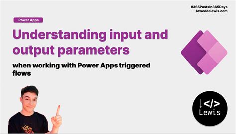 Understanding Input And Output Parameters With Power Apps Flows Low Code Lewis
