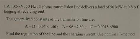 Solved 1a 132−kv50 Hz3 Phase Transmission Line Delivers A
