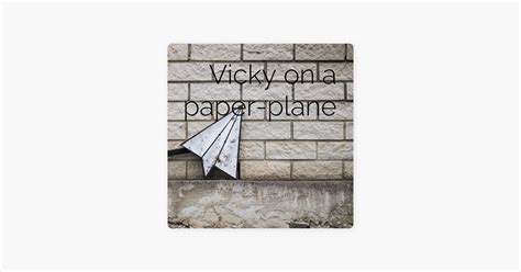 ‎vicky On A Paper Plane On Apple Podcasts