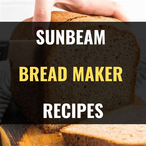 28 Best Sunbeam Bread Maker Recipes Happy Muncher