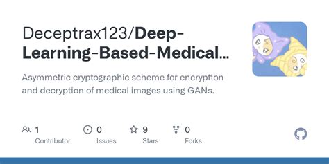 GitHub Deceptrax Deep Learning Based Medical Image Encryption And Decryption Using GANs