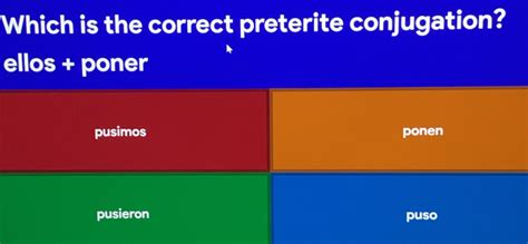 Solved Which Is The Correct Preterite Conjugation Ellos Poner Others