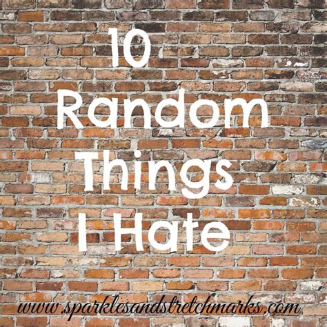 10 Random Things That I Hate