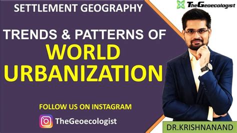 Trends And Patterns Of World Urbanization Geoecologist Upsc