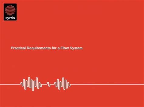 Ppt Practical Requirements For A Flow System Introduction To
