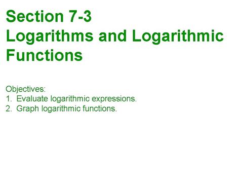 Section 7 3 Logarithms And Logarithmic Functions Objectives