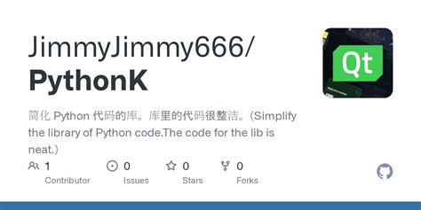 Github Jimmyjimmy666pythonk 简化 Python 代码的库。库里的代码很整洁。simplify The