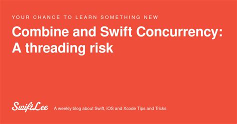 Combine And Swift Concurrency A Threading Risk Swiftlee