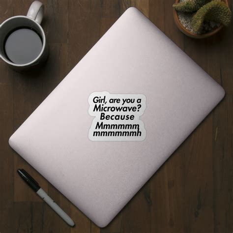 Girl Are You A Microwave Microwave Joke Sticker Teepublic
