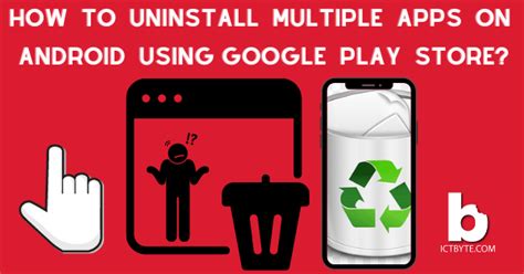 How To Uninstall Multiple Apps On Android Using Google Play Store ICT BYTE