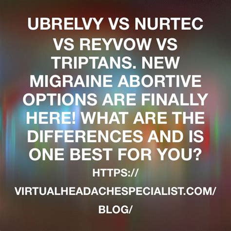 Ubrelvy Vs Nurtec Vs Reyvow Vs Triptans Differences Between The New