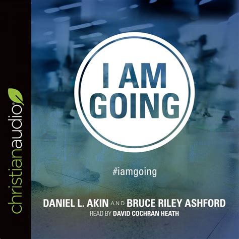I Am Going By Daniel L Akin And Bruce Riley Ashford Read By David