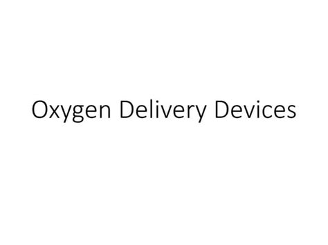 Oxygen Delivery Devices Presentationpptx