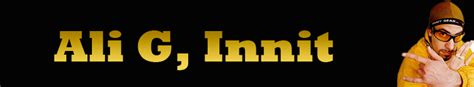Ali G Innit