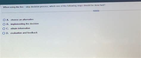 Solved When Using The Five ﻿step Decision Process Which